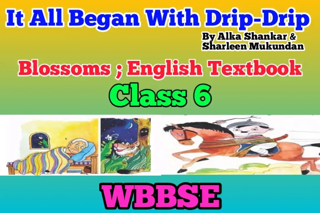 It All Began With Drip Drip Class 6 Solution WBBSE