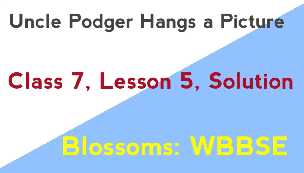 Uncle Podger Hangs a Picture Class 7 Solution Lesson 5 Uncle Podger Hangs a Picture Class 7 Solution Lesson 5
